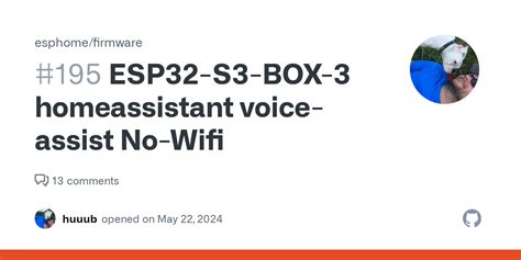 esp32 s3 box 3 homeassistant voice assist no wifi · issue 195