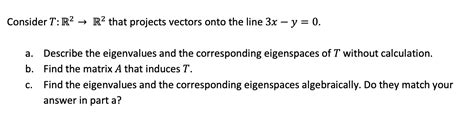 Solved Consider T R2R2 That Projects Vectors Onto The Line Chegg Com