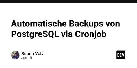 Automatische Backups Von Postgresql Via Cronjob Dev Community