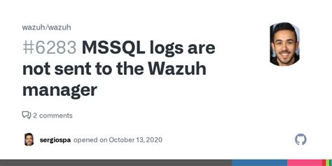 mssql logs are not sent to the wazuh manager · issue 6283 · wazuh wazuh · github