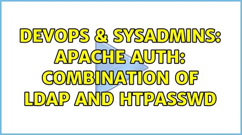 Devops And Sysadmins Apache Auth Combination Of Ldap And Htpasswd 2