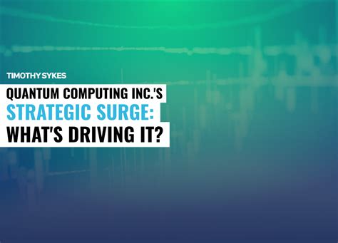 Quantum Computing Inc Rally Whats Driving The Surge
