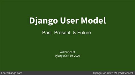 Djangoconus 2024 Django User Model Past Present And Future