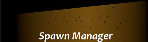 Creating A Spawn Manager For This Article We Will Look At How To By