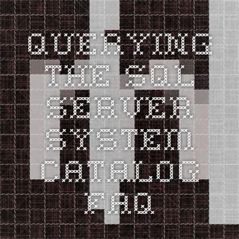 Querying The Sql Server System Catalog Faq Sql Server Object