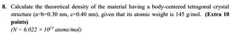 solved calculate the theoretical density of the material baving body