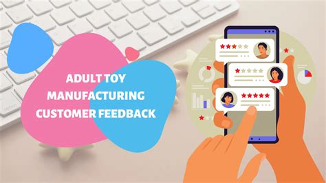 Adult Toy Manufacturing Customer Feedback