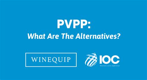 Pvpp What Are The Alternatives Winequip
