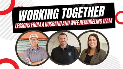Working Together Lessons From A Husband And Wife Remodeling Team Youtube