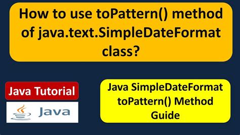 How To Use Topattern Method Of Javatextsimpledateformat Class