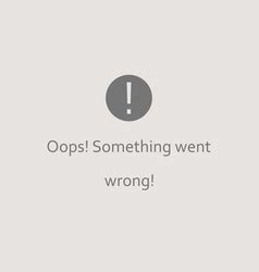 Oops Something Went Wrong Royalty Free Vector Image
