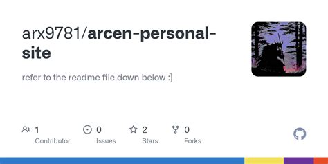 GitHub Arx Arcen Personal Site Refer To The Readme File Down Below