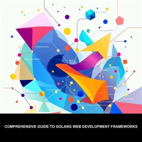 Comprehensive Guide To Golang Web Development Frameworks Welcome To