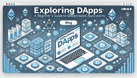 A Beginners Guide To Decentralized Applications