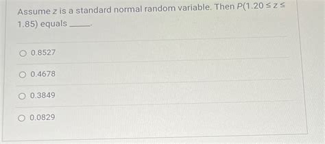 Solved Assume Z ﻿is A Standard Normal Random Variable Then