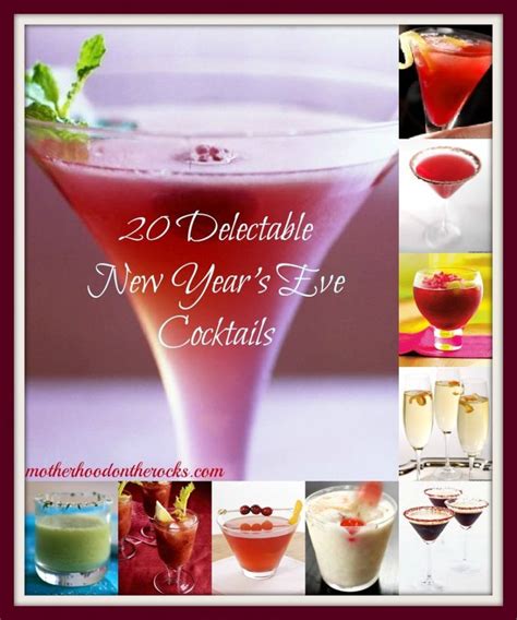 20 Delectable New Years Eve Cocktails Motherhood On The Rocks New Years Eve Cocktails New