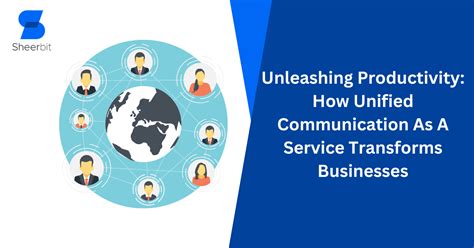 Unleashing Productivity How Unified Communication As A Service