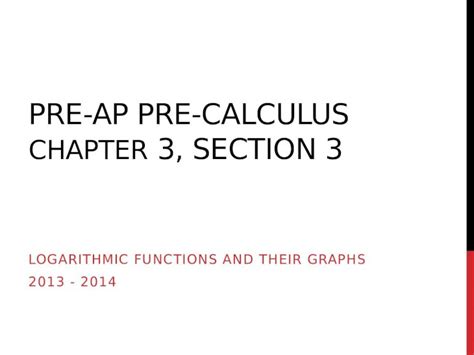 Pptx Pre Ap Pre Calculus Chapter 3 Section 3 Logarithmic Functions
