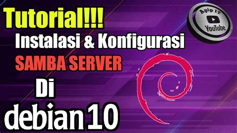 Tutorial Instalasi And Konfigurasi Samba Server Di Debian 10 Virtualbox Youtube