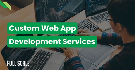 Revolutionize Your Business With Custom Web App Development Services