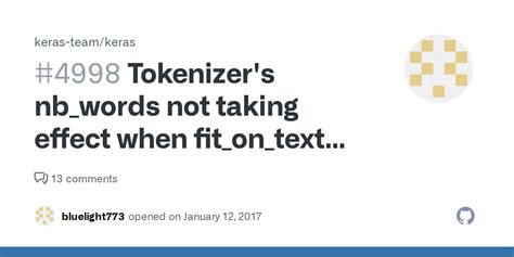 Tokenizers Nbwords Not Taking Effect When Fitontexts Is Run · Issue 4998 · Keras Teamkeras