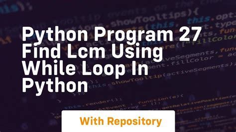 Python Program 27 Find Lcm Using While Loop In Python Youtube