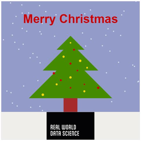 A Christmas Card In R For The Real World Data Science Community Real