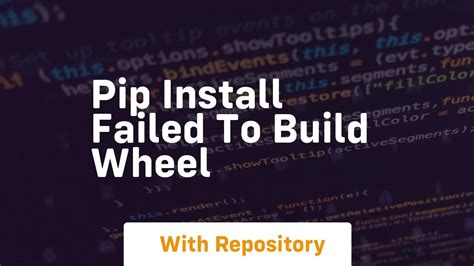 Pip Install Failed To Build Wheel Youtube