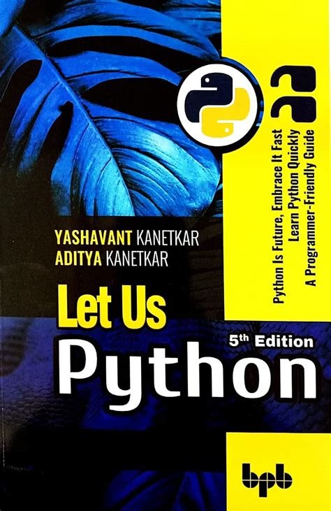 Let Us Python 5th Edition 2023 Yashavant Kanetkar Aditya Kanetkar Books