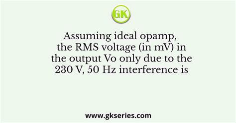Assuming Ideal Opamp The RMS Voltage In MV In The Output Vo Only Due To The V Hz