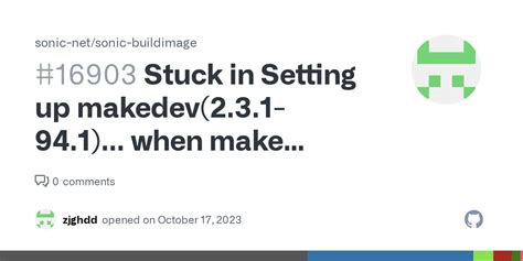 stuck in setting up makedev 2 3 1 94 1 when make target sonic xxx bin · issue 16903 · sonic