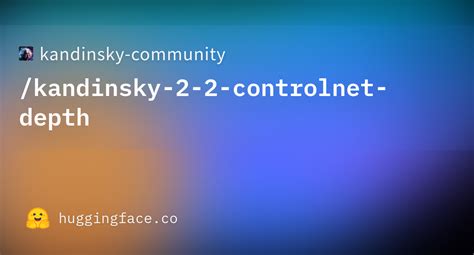 Kandinsky Communitykandinsky 2 2 Controlnet Depth At Main