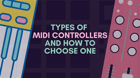 Types Of MIDI Controllers And How To Choose One