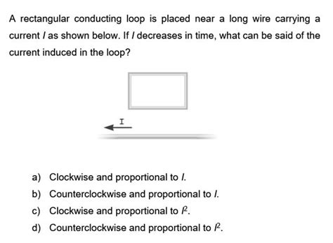 Solved A Rectangular Conducting Loop Is Placed Near A Long Wire