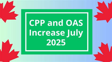 Cpp And Oas Increase July 2025 See How Much More Youll Get This Month