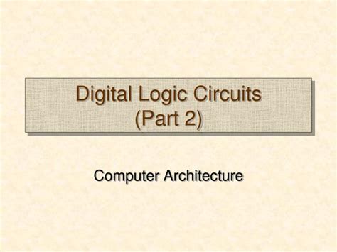 Ppt Digital Logic Circuits Part 2 Powerpoint Presentation Free