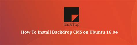 how to install backdrop cms on ubuntu 16 04 wpcademy
