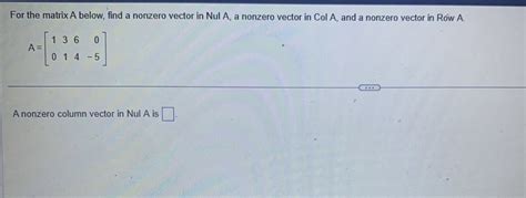solved for the matrix a below find a nonzero vector in Νla