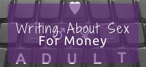 My Story Writing About Sex For Money The Smutlancers