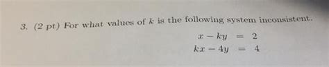 Solved For What Values Of K Is The Following System