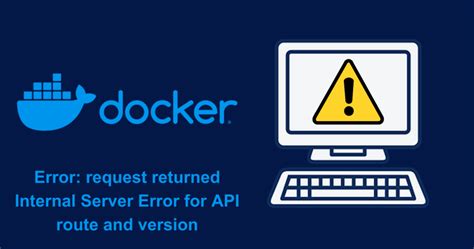 Error Request Returned Internal Server Error For Api Route And Version Collabnix