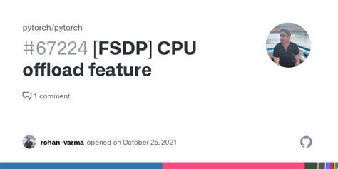 Fsdp Cpu Offload Feature · Issue 67224 · Pytorchpytorch · Github