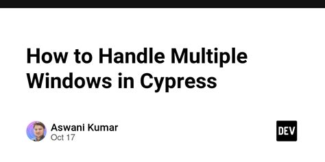 How To Handle Multiple Windows In Cypress Dev Community