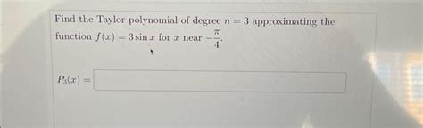 Solved Find The Taylor Polynomial Of Degree N 3