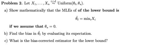 Solved Problem 2 Let x1 dots xn i i d Uniform θl θu a Chegg com