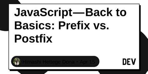 Javascript — Back To Basics Prefix Vs Postfix Dev Community 👩‍💻👨‍💻