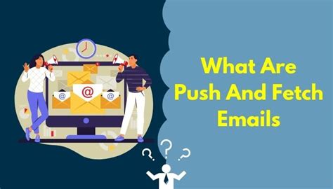 What Are Push And Fetch Emails Read This First 2024