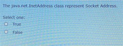 Solved The Inetaddress Class Represent Socket