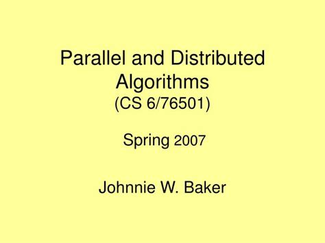 Ppt Parallel And Distributed Algorithms Cs 676501 Spring 2007
