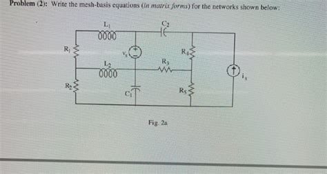 Solved Problem 2 Write The Mesh Basis Equations In Matrix